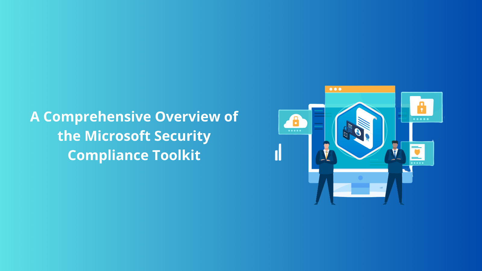 A Comprehensive Overview Of The Microsoft Security Compliance Toolkit Sources Pro